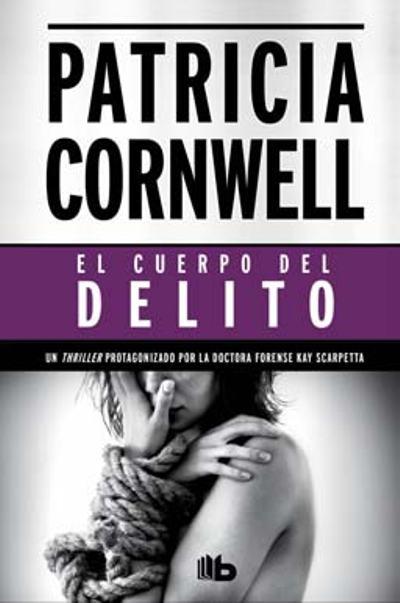 El cuerpo del delito, Patricia Cornwell - Comprar libro en Fnac.es El cuerpo del delito, Patricia Cornwell - Comprar libro en Fnac.es